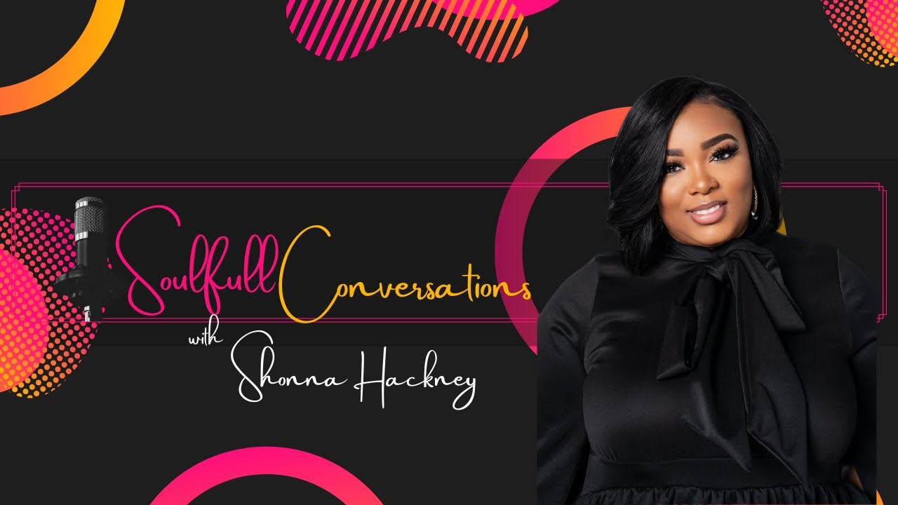 Soulfull Conversations w/Coach Shonna Hackney - YouTube