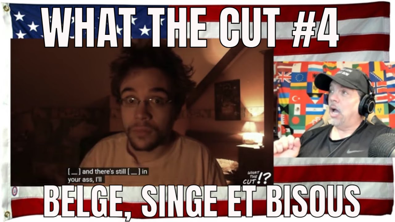 WHAT THE CUT #4 - BELGE, SINGE ET BISOUS (Edited for The World With D ...