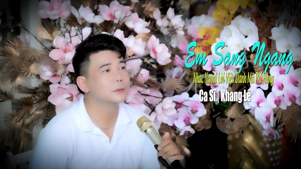 EM SANG NGANG _ KHANG LÊ HÁT LIVE , Tại Nhà CỰC ĐỈNH " Ca Khúc EM SANG ...