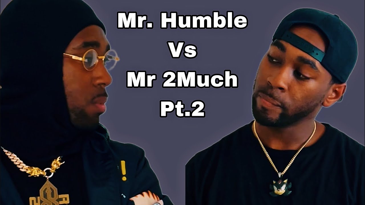 The Humble Rapper meets Mr. 2Much pt.2 - YouTube