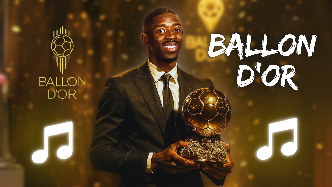 DEMBÉLÉ WINS THE BALLON D'OR | Football Song - YouTube
