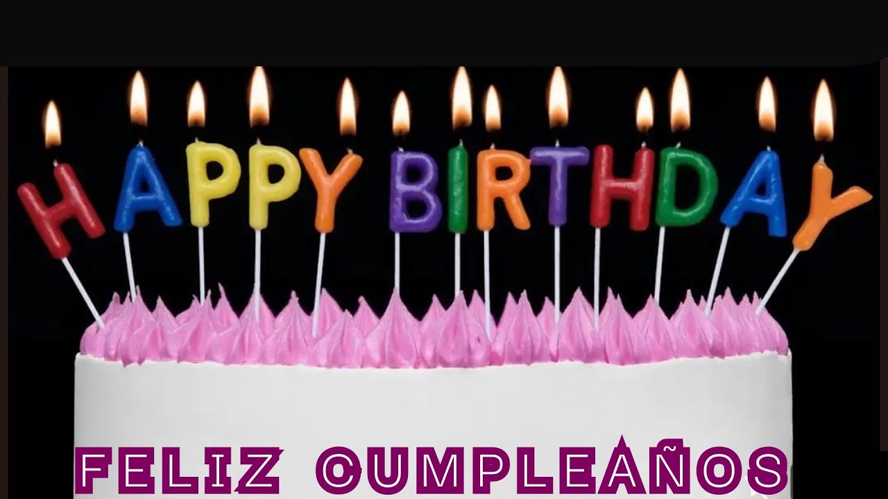 Happy Birthday Song !!! Canción de Cumpleaños Feliz Versión Tradicional ...