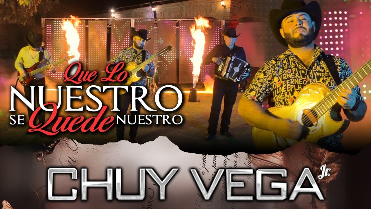 Que lo nuestro se quede nuestro - Chuy Vega JR. - YouTube