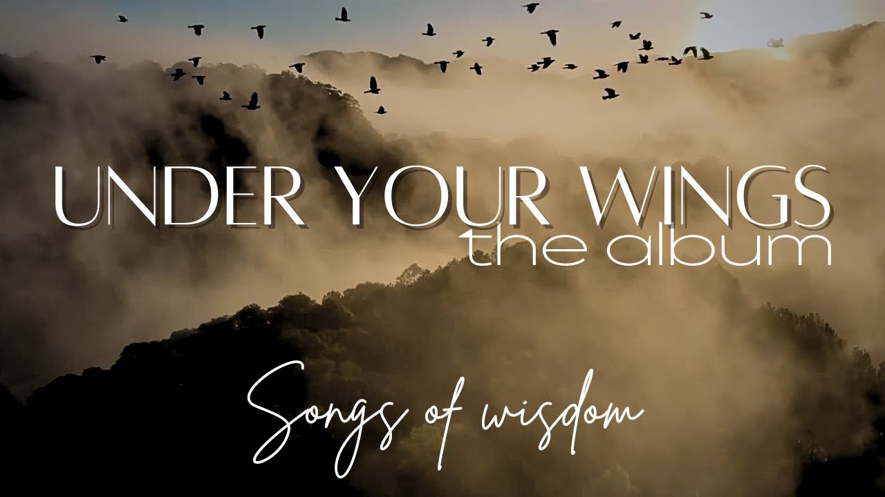 Under Your Wings | Full Album | Songs Of Wisdom - YouTube
