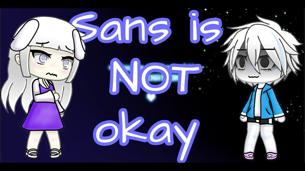 Sans is NOT okay || gacha life || undertale || - YouTube