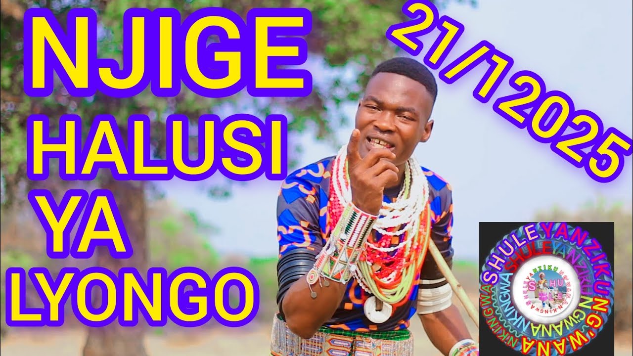 NJIGE HALUSI YA LYONGO 0782327627 /21/1/2025 BY SHULE STUDIO MUSABAZAJI ...