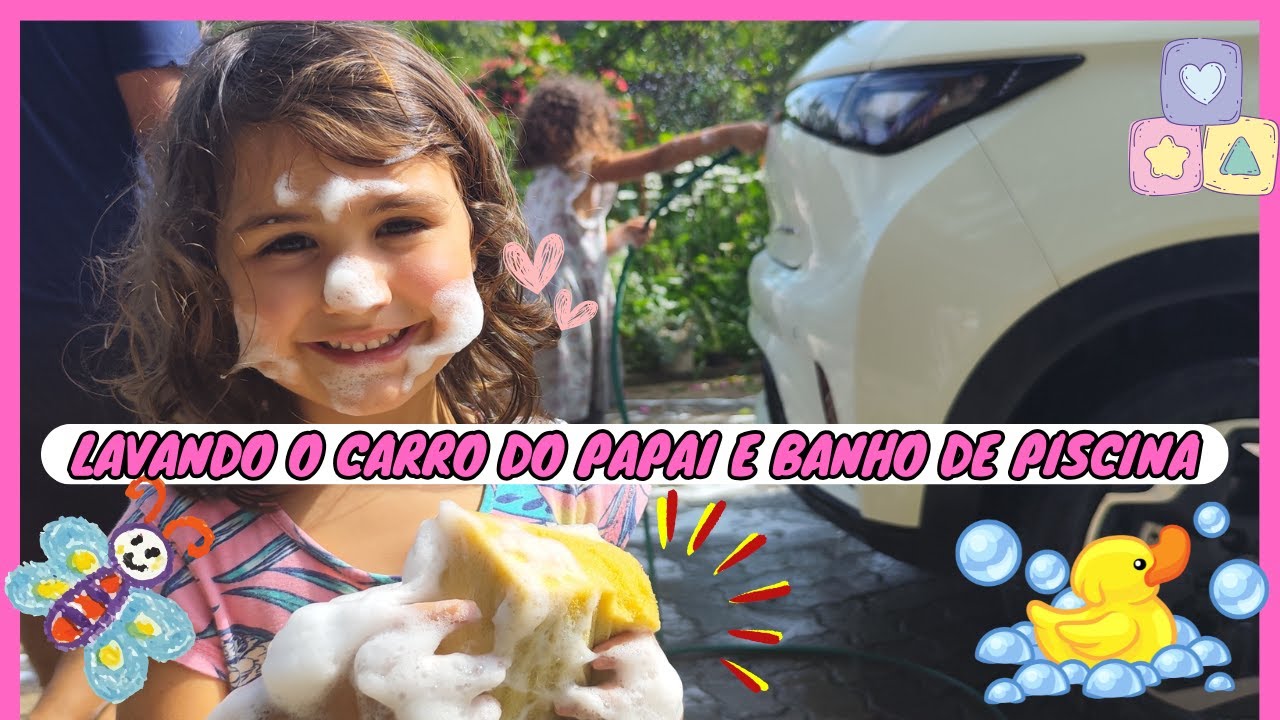 Maria e Sofia lavando o carro do papai e tomando banho de piscina Ep.04 - YouTube