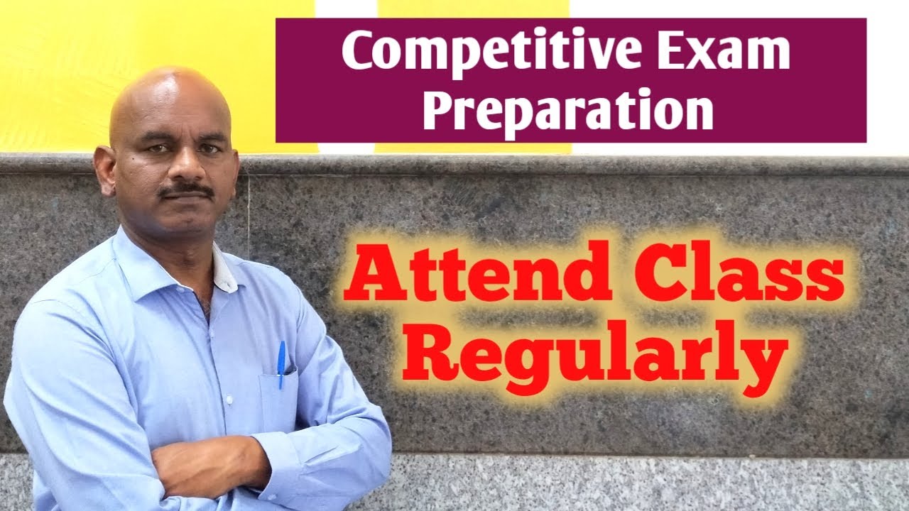 Competitive Exams | Studies | Preparation | Attend Classes Regularly ...