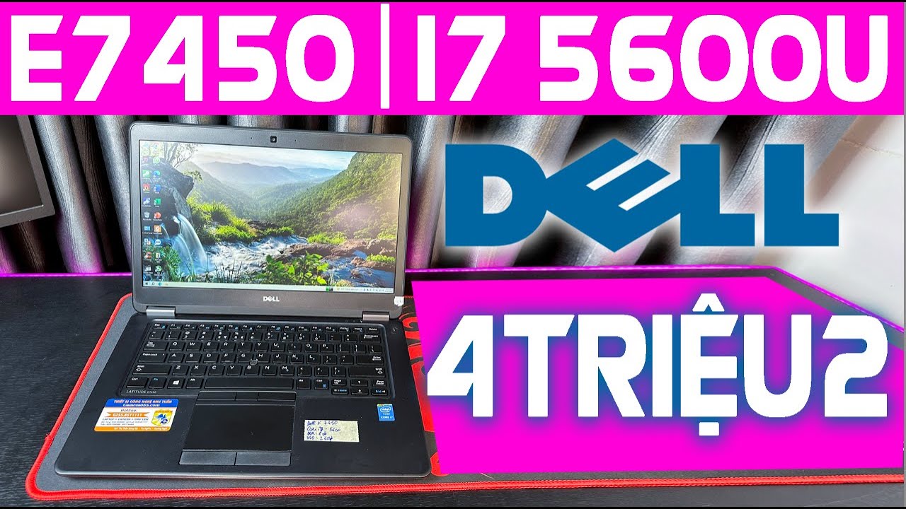 4 TRIỆU 2, DELL E7450, I7 5600U, RAM 8GB, SSD 256GB, LCD 14" FULLHD, SN ...