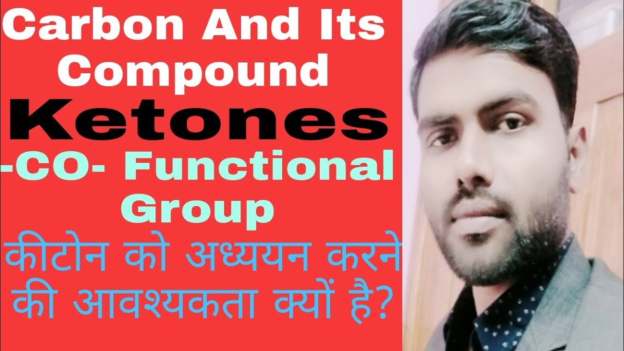 Carbon And Its Compound ; Ketones ; -CO- Functional Group ; Class-10 ...