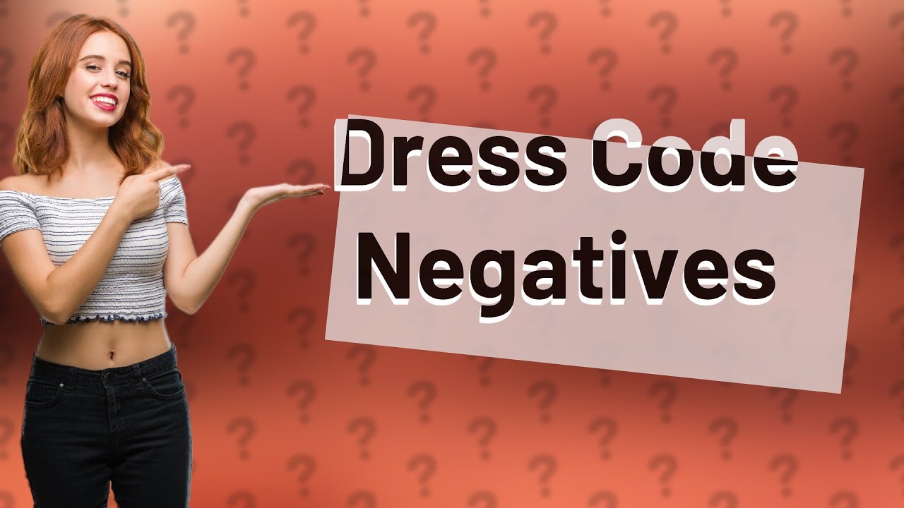 What are the negatives of dress code? - YouTube