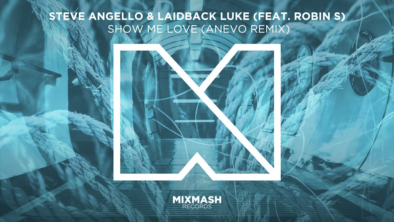 Steve Angello & Laidback Luke (Feat. Robin S) - Show me Love (Anevo ...