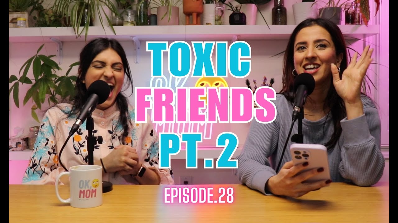 Toxic Friends Part 2 - YouTube