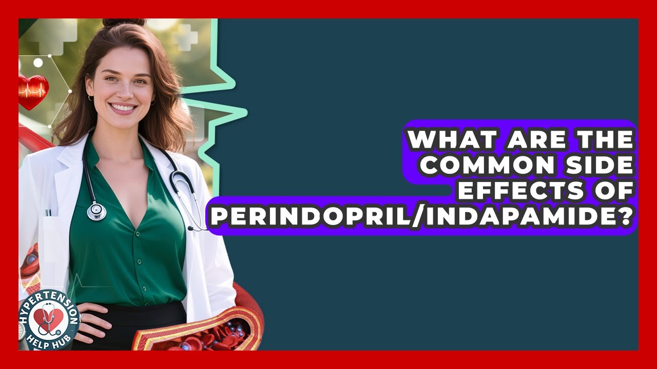 What Are The Common Side Effects Of Perindopril/Indapamide ...