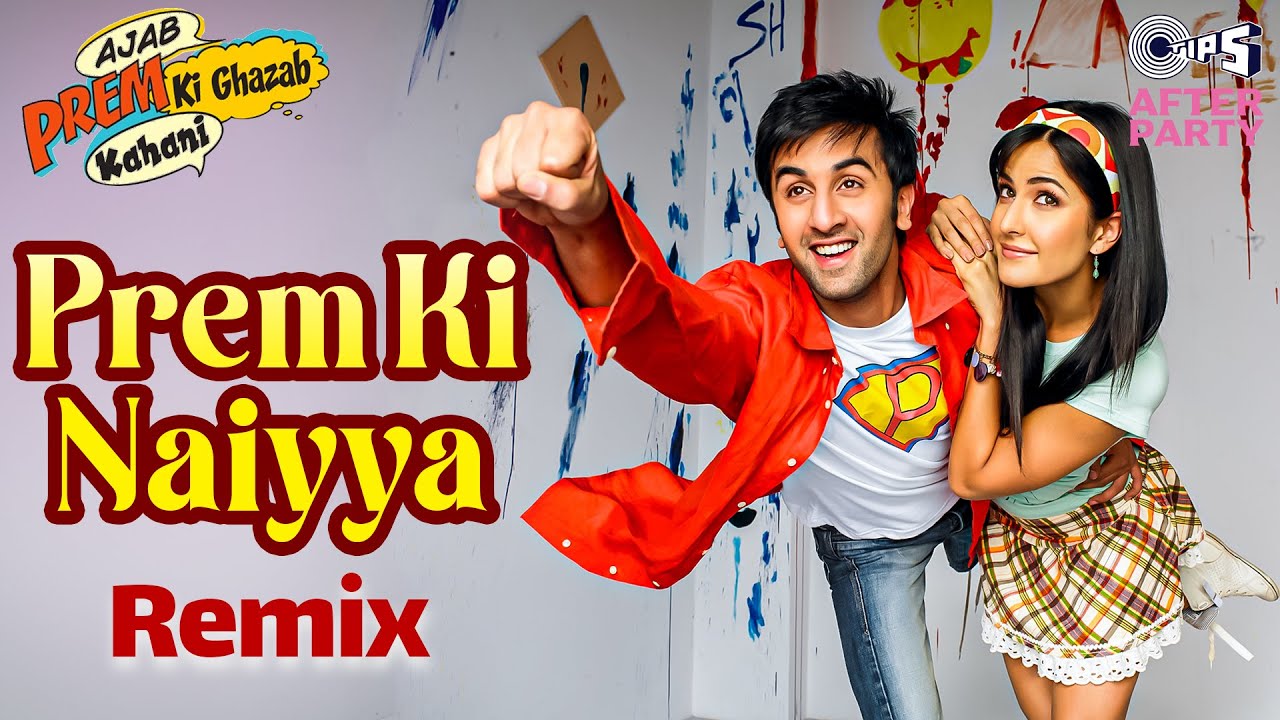 Prem Ki Naiyya Remix By DJ Suketu - Ajab Prem Ki Ghazab Kahani | Ranbir Kapoor, Katrina Kaif ...