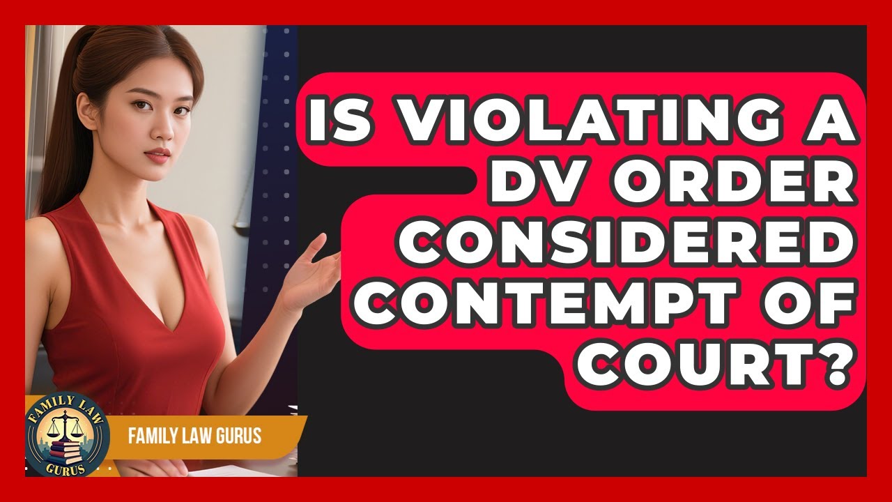 Is Violating A DV Order Considered Contempt Of Court? - Family Law ...