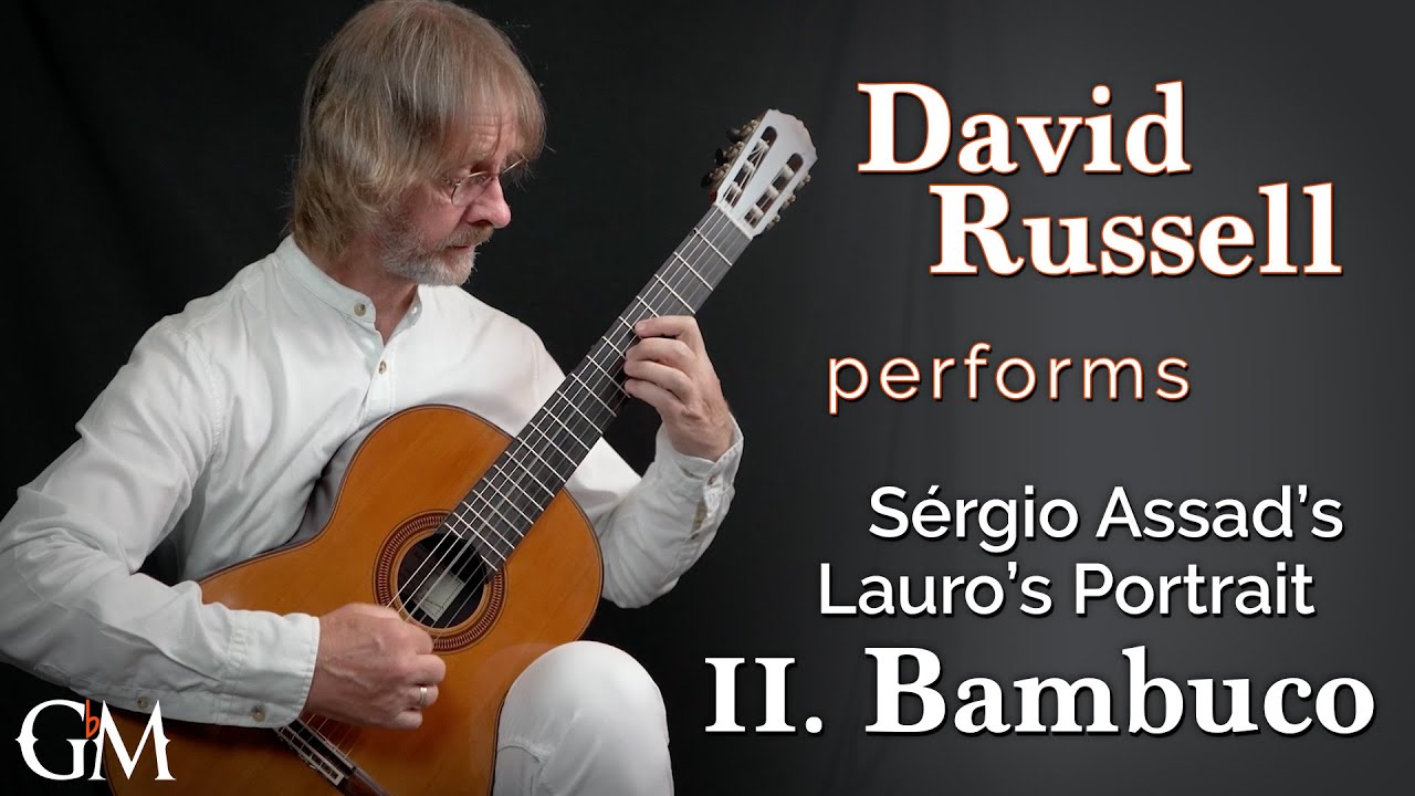 David Russell plays II. Bambuco from Sérgio Assad's Lauro's Portrait ...