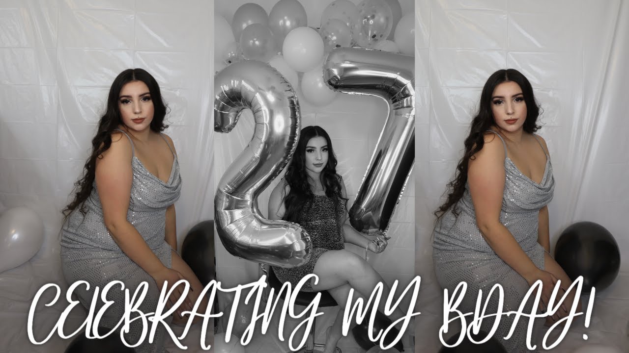 CELEBRATING MY 27TH BIRTHDAY! - YouTube