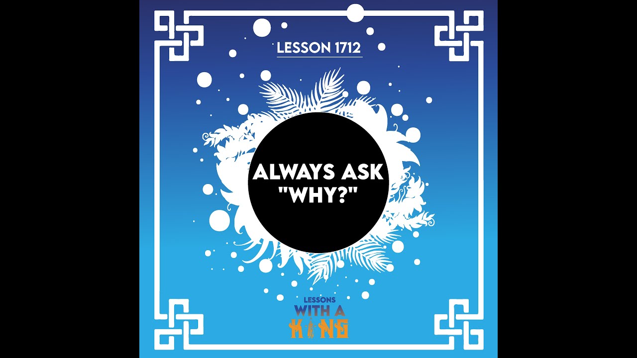 Lesson 1712: Always Ask "Why?" - YouTube