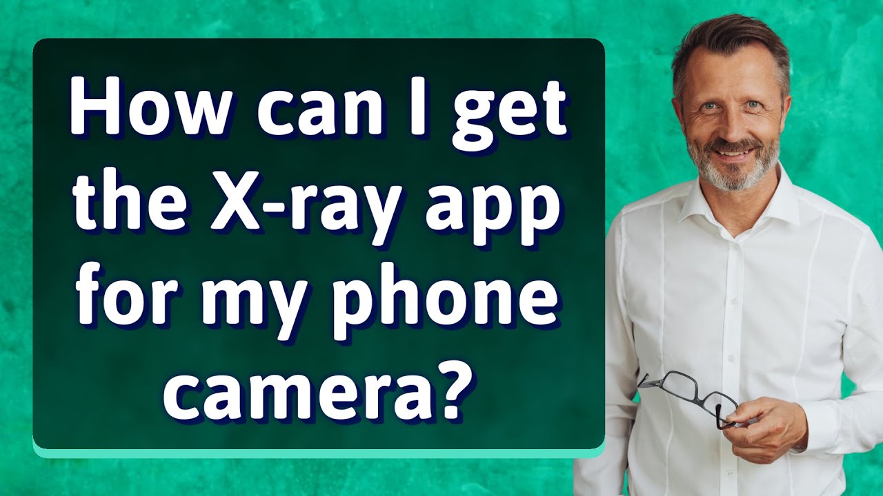 How can I get the X-ray app for my phone camera? - YouTube