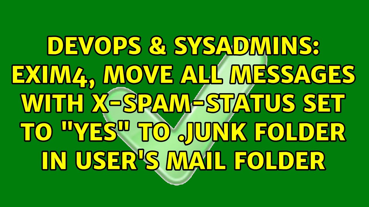 Exim4, move all messages with X-Spam-Status set to "Yes" to .Junk ...