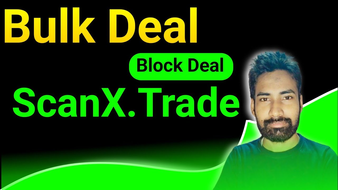 How To Find Block Deals In NSE Live || How To Find Bulk Deals in ScanX ...