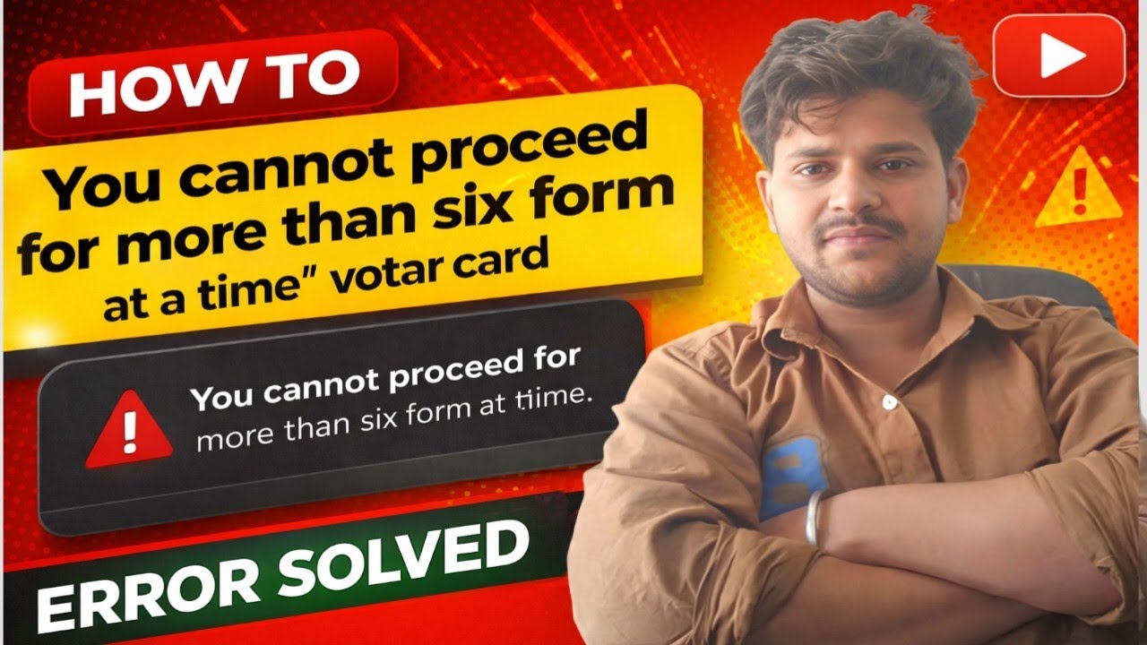 How to You cannot proceed for more than six form at a time votar card ...