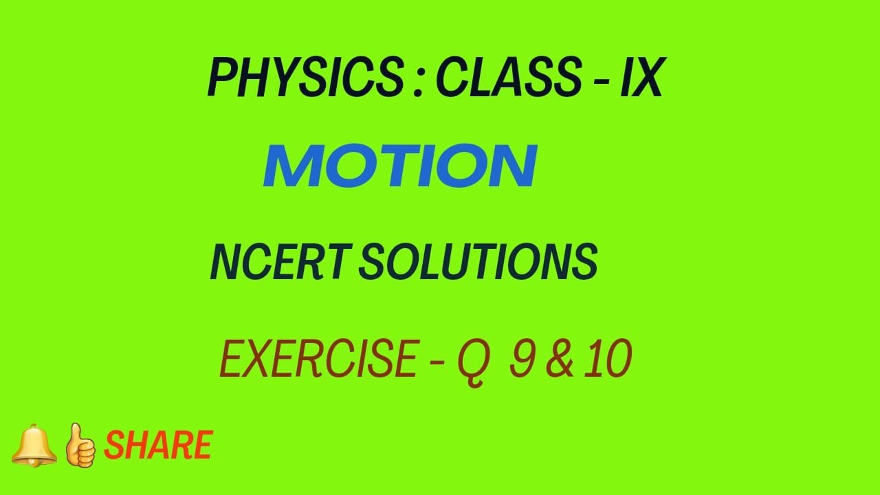 Physics | Class 9 | Motion : NCERT Solutions - Ex; 9 & 10 | Science ...