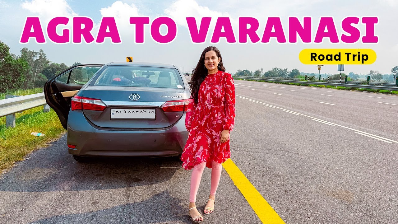 Varanasi Road Trip | Varanasi by Road via Purvanchal Expressway ...