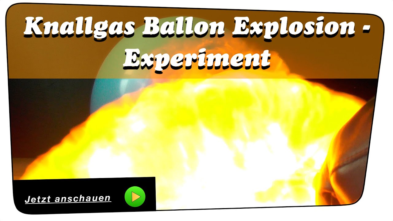 Knallgas Wasserstoff EXPLOSION mit einem Ballon - Experiment ...