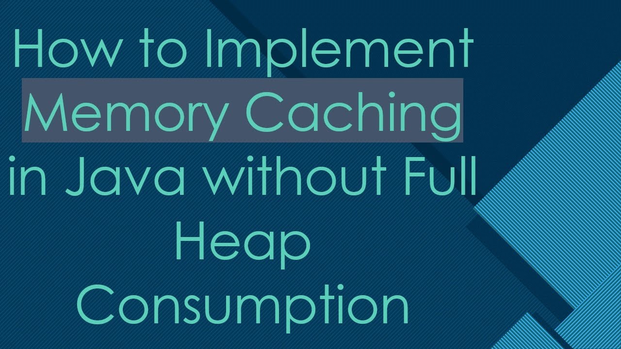 How to Implement Memory Caching in Java without Full Heap Consumption - YouTube