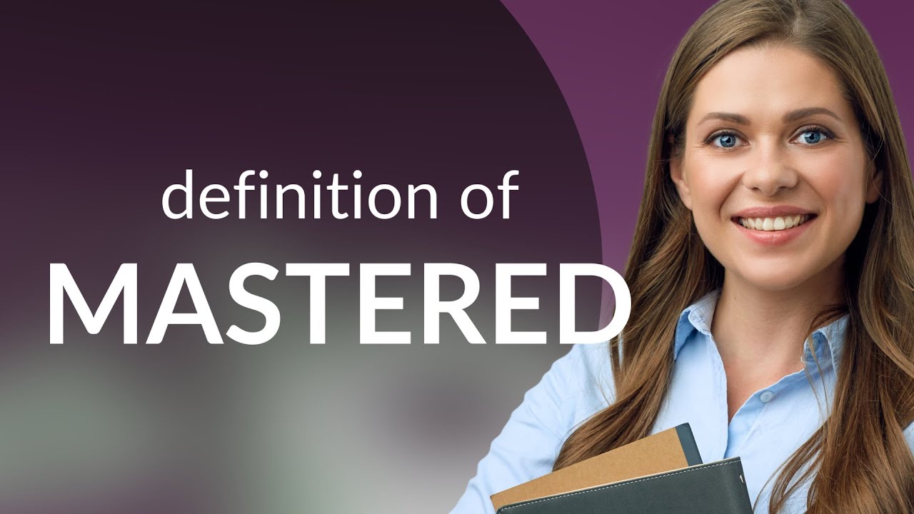 Mastered • meaning of MASTERED - YouTube