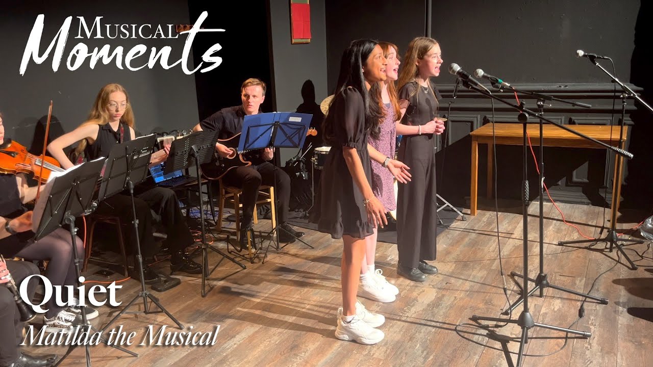 Quiet (Matilda the Musical) | Imogen Cole, Alyssa D’Souza, Alex Munden ...