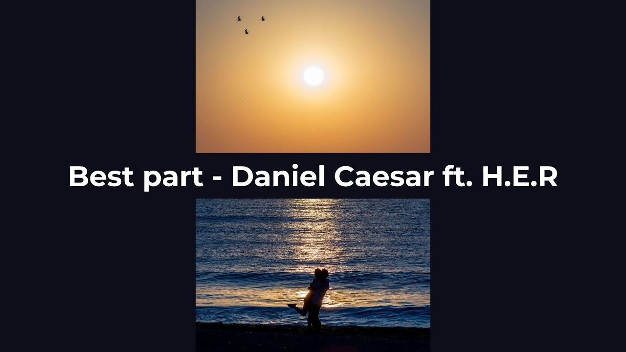 Best part (Lyrics + Vietsub) - Daniel Caesar ft. H.E.R - YouTube