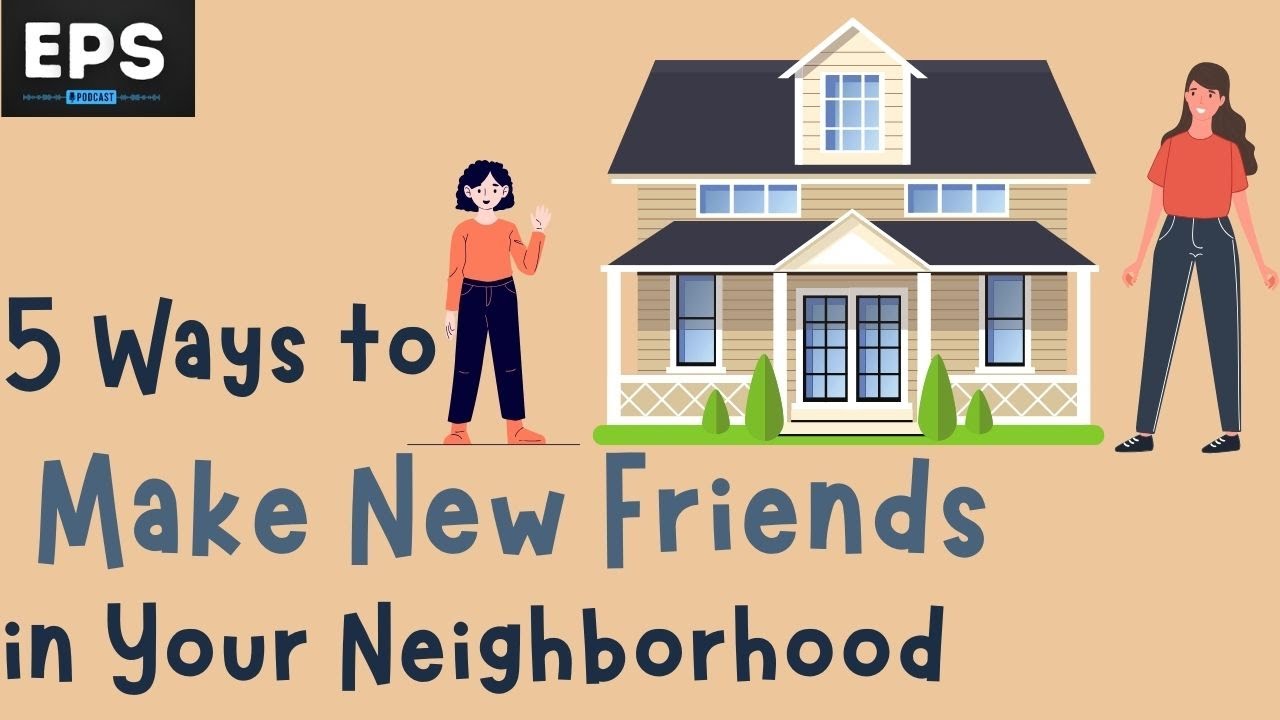 5 Ways to Make New Friends in Your Neighborhood | ENGLISH PODCAST ...