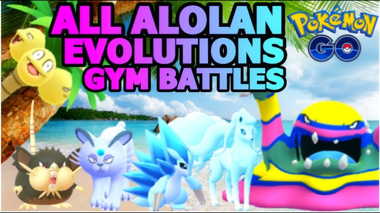 ALOLA & CHILL GYM BATTLES IN POKEMON GO | ALOLAN NINETALES MUK RATICATE ...