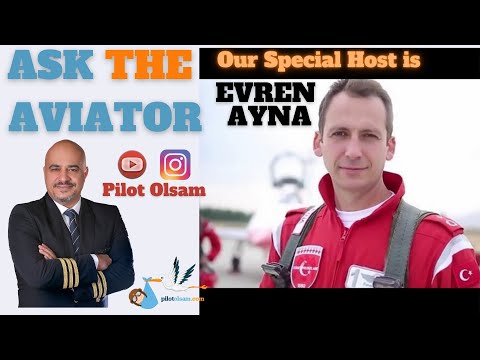 Ask the Aviator -Former Turkish Star Pilot Evren AYNA interview with Pilot olsam