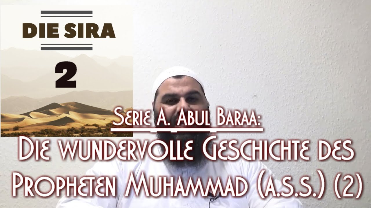 DIE SIRA DES PROPHETEN MUHAMMAD (A.S.S.) (2) mit A. Abul Baraa am 02.04 ...