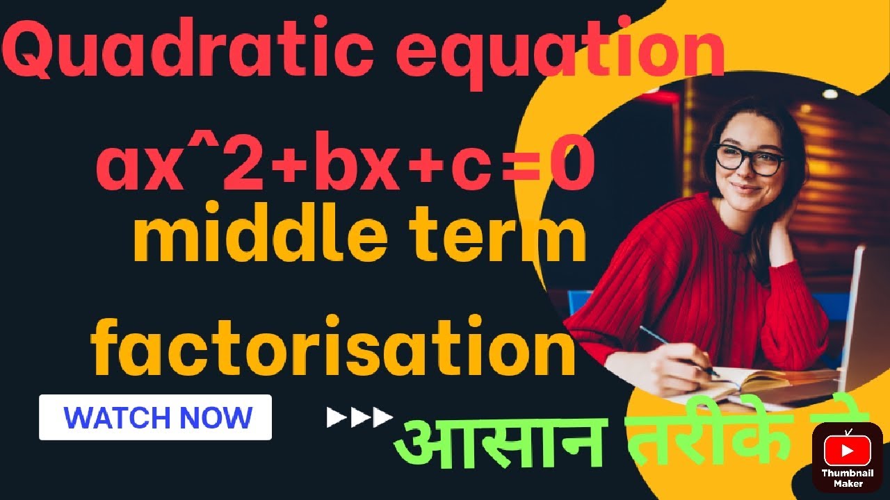 Quadratic Equations | Middle term factorisation | Quadratic Equation ...