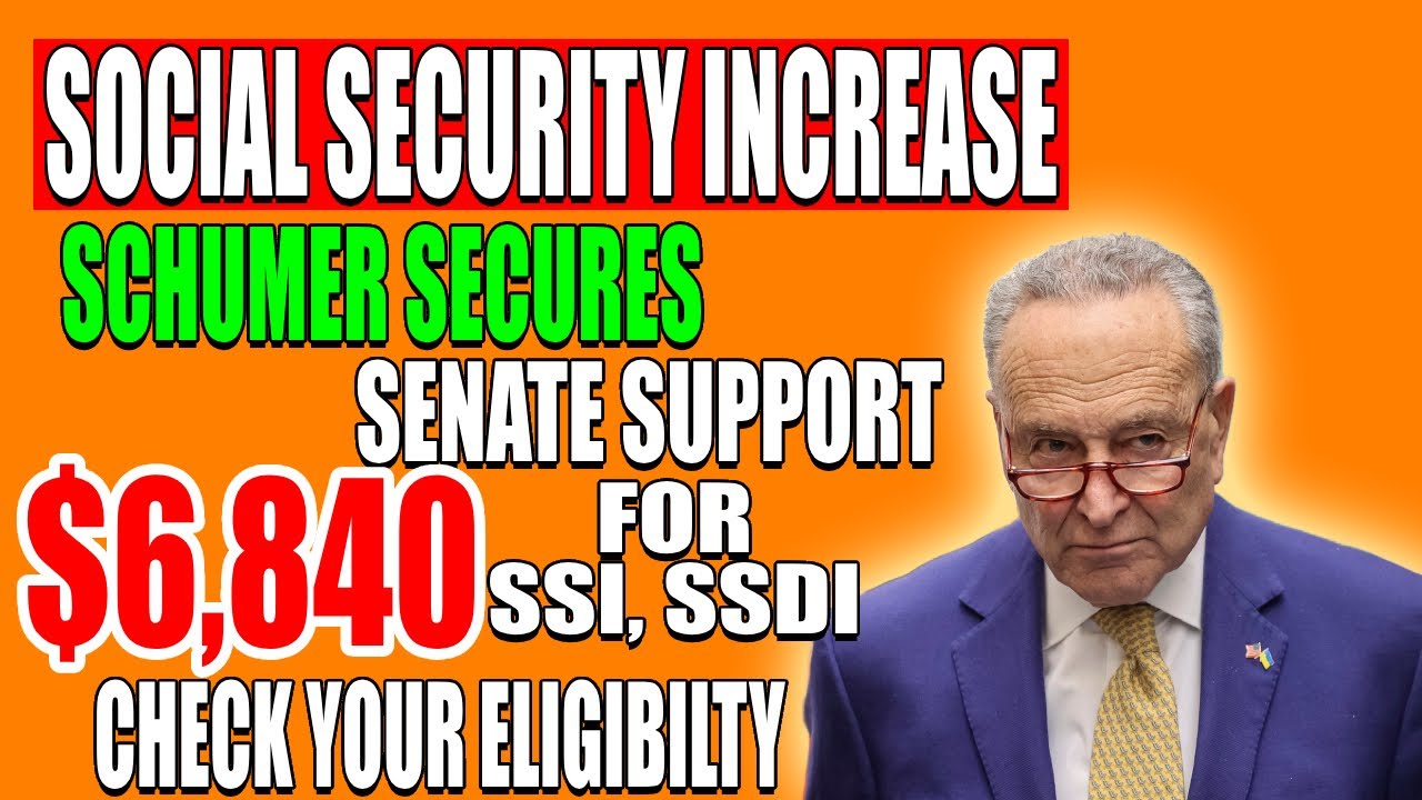 $6,840 Social Security Raise: Schumer's Plan for SSDI & Retirees Gets Senate Support - YouTube