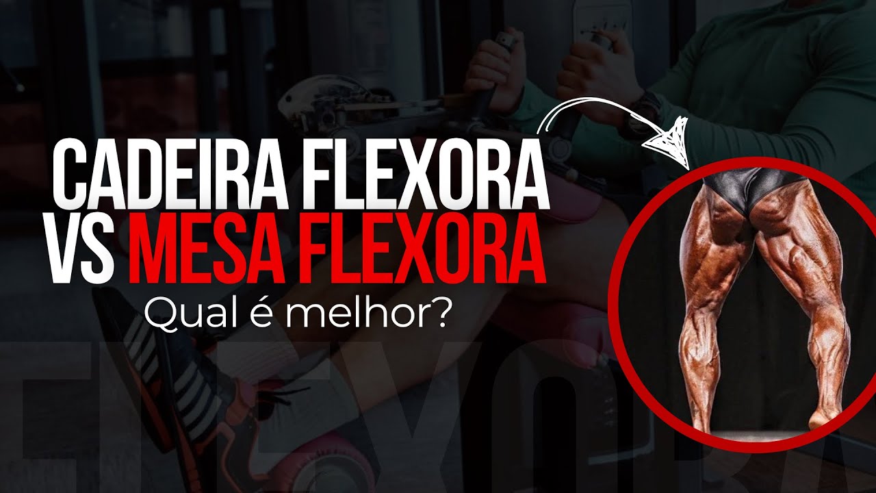 CADEIRA FLEXORA VS MESA FLEXORA: qual é melhor para hipertrofia? - YouTube