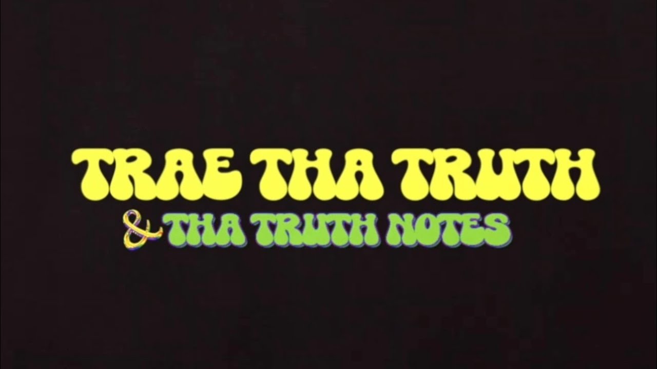 Trae Tha Truth “Callin Me” ft The Truth Notes - YouTube