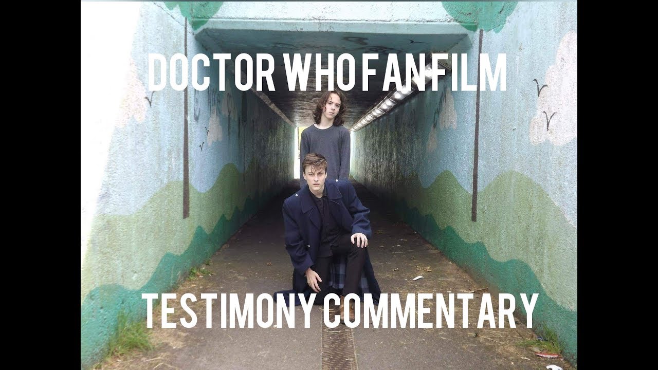 Doctor Who Fan Film: Testimony - Commentary - YouTube