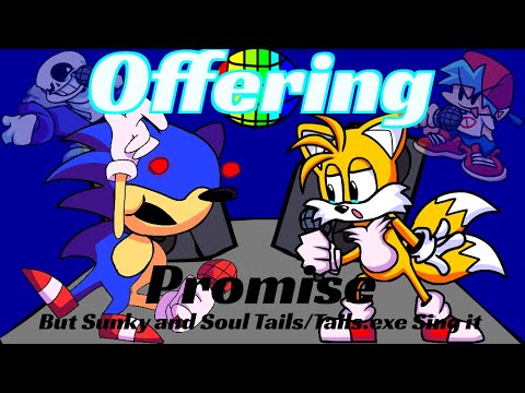 Offering (Alternate version) (Promise but Sunky and Tails sing it ...