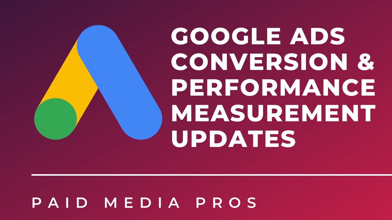 Google Ads Conversion Measurement Updates - YouTube