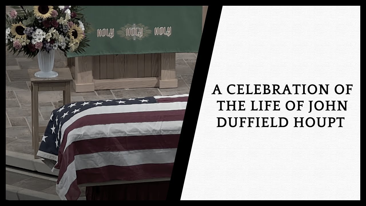 A Celebration of the life of John Duffield Houpt | 07/25/2022 1:00 p.m ...