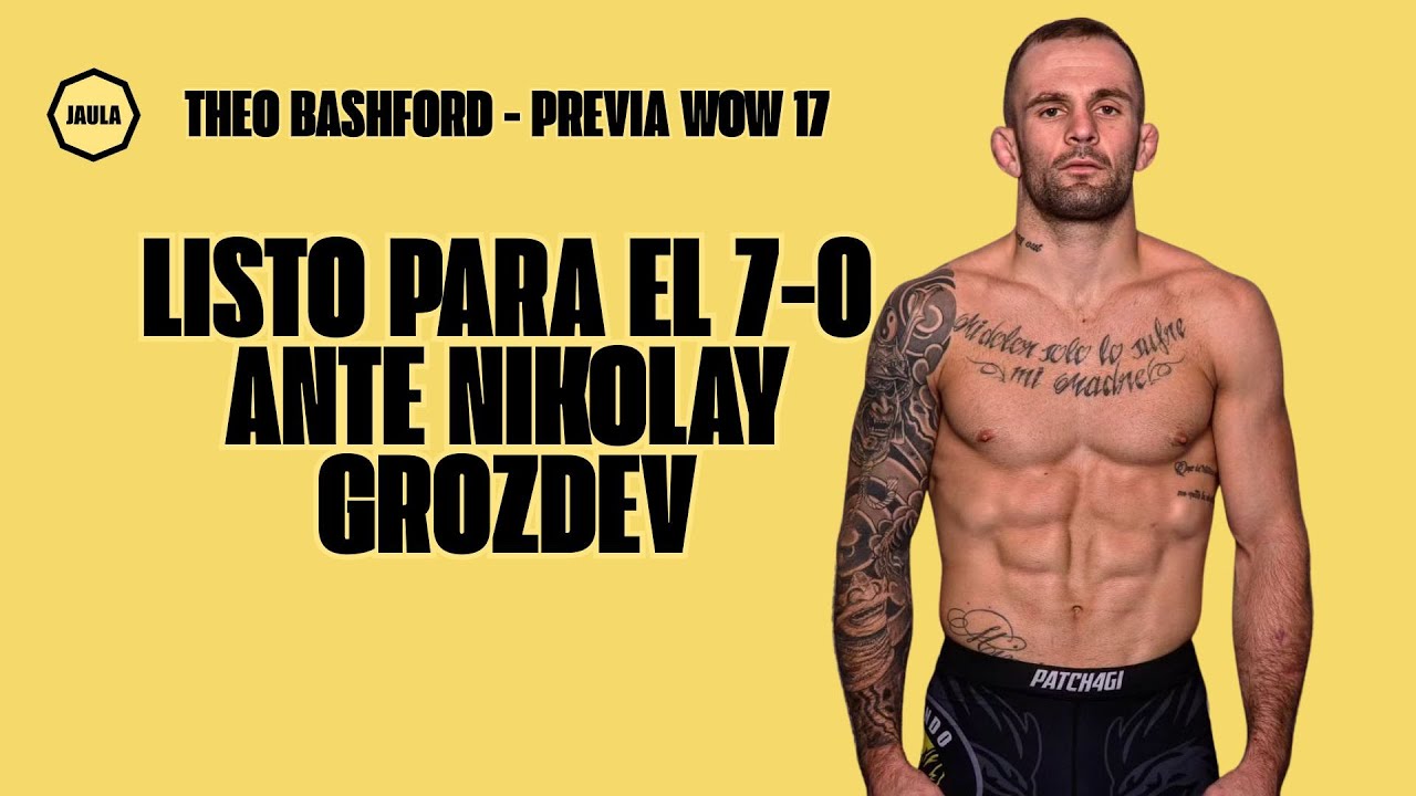 THEO BASHFORD - PREVIA WOW 17, LISTO PARA EL 7-0, COMPARTIR CARTELERA ...