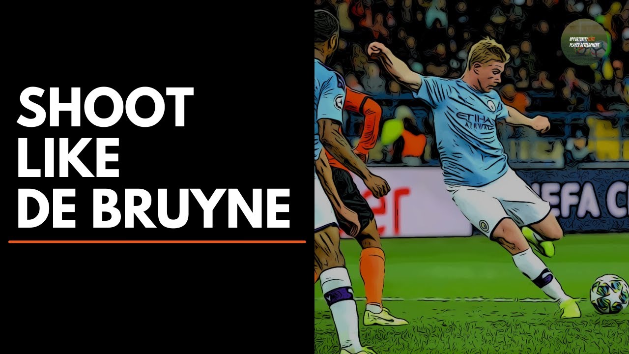 Kevin De Bruyne Shooting Training | Technique and Breakdown | Shoot ...