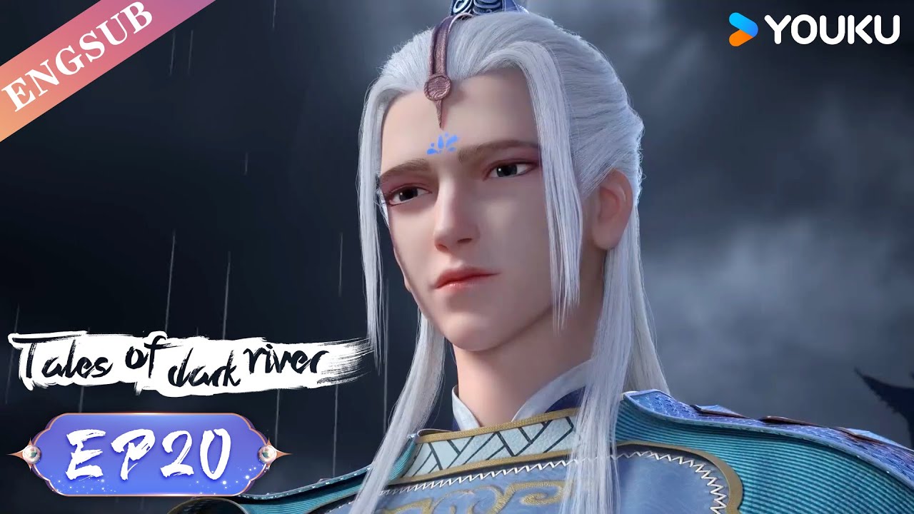 【Tales Of Dark River】EP20 | Troubled Times | Ancient Anime | YOUKU ...