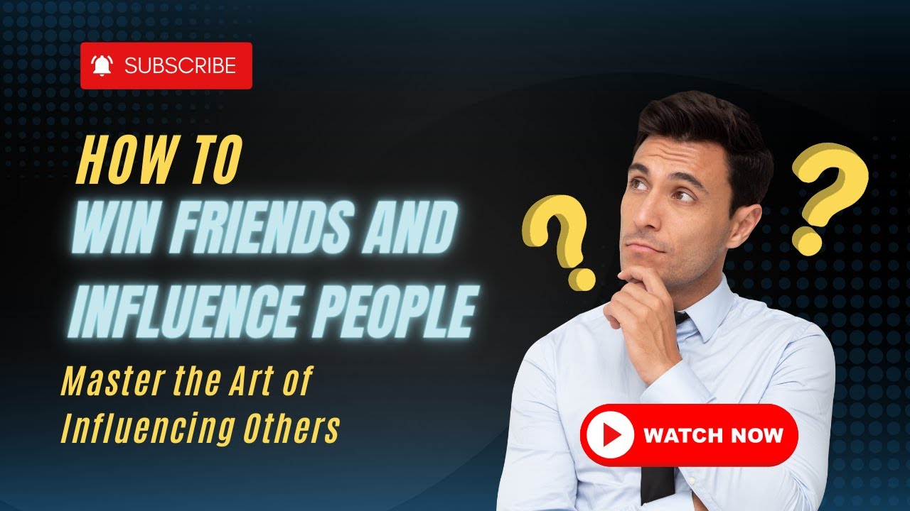 Master the Art of Influencing Others from "How to Win Friends and ...